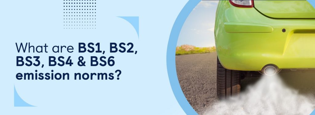 Understanding BS Emission Norms in India: From BS1 to BS6